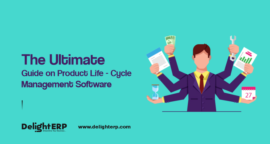 Guide On Product Life-cycle Management Software Delight ERP