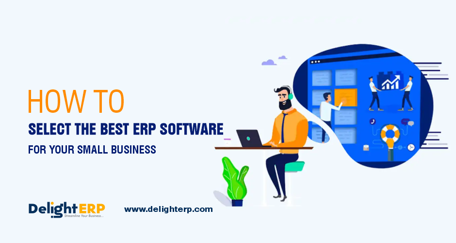 How to select the best ERP software for your small business | Delight ERP