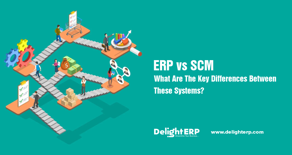 ERP vs SCM: What are the key difference? | Delight ERP