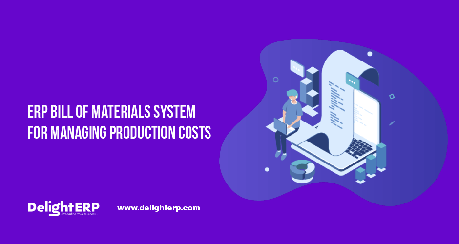ERP Bill of Materials System for managing costs | Delight ERP
