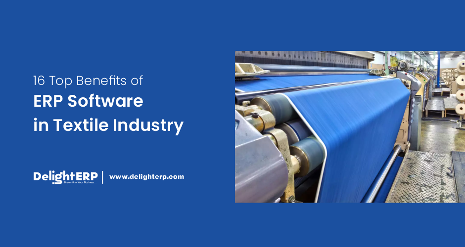 16 Top Benefits of ERP Software in Textile Industry